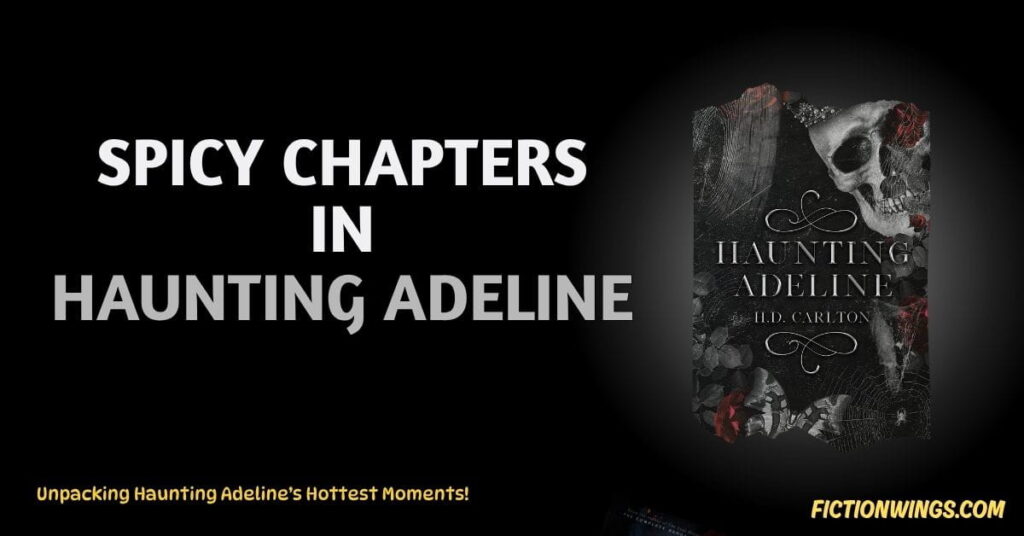 Haunting Adeline Spicy Chapters- Reader’s Complete Guide